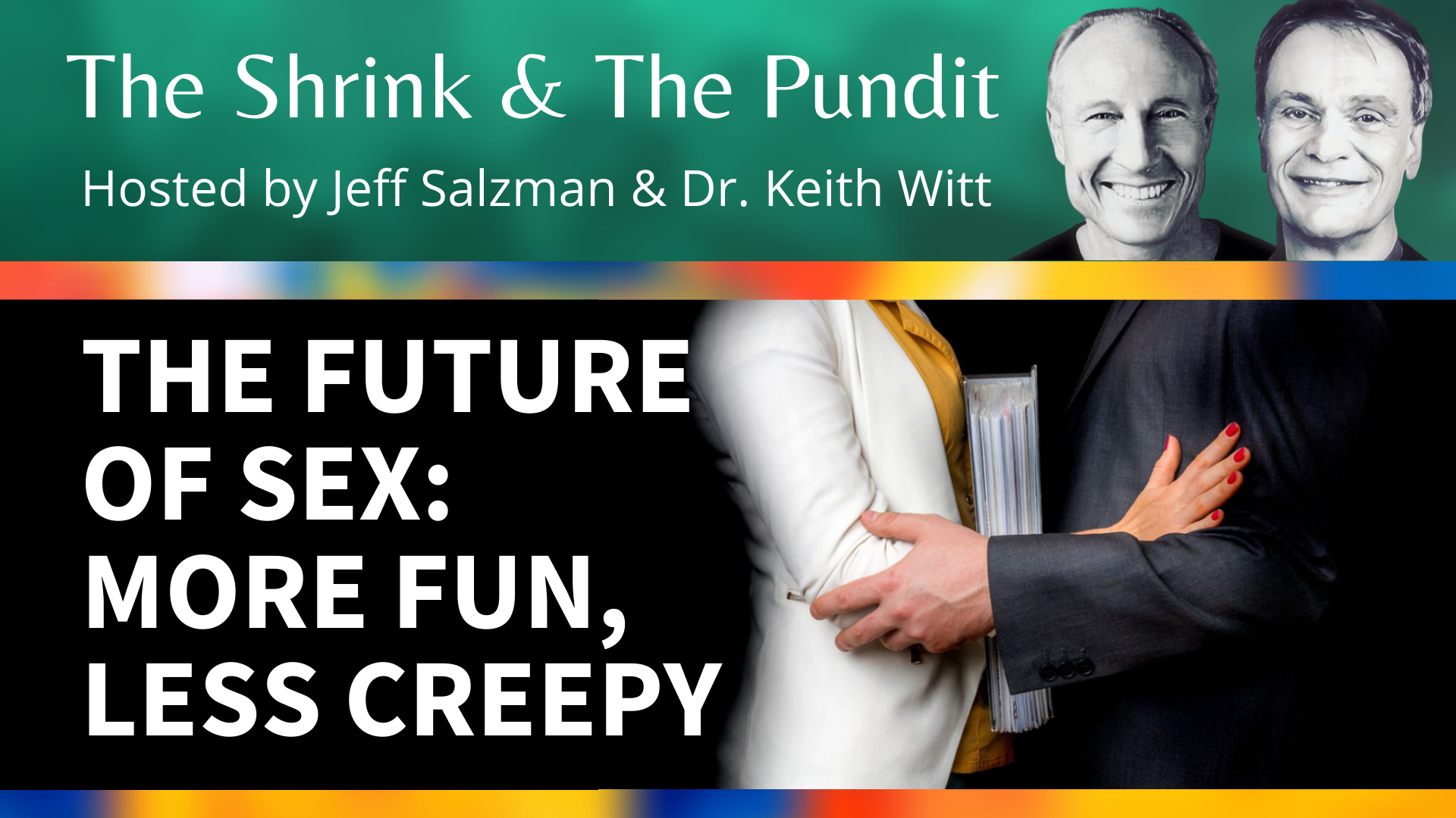 The Future Of Sex More Fun Less Creepy Guest Keith Witt